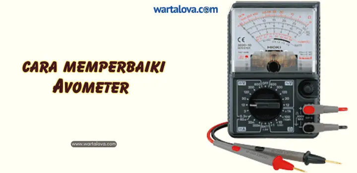 Cara Memperbaiki Avometer Yang Rusak
